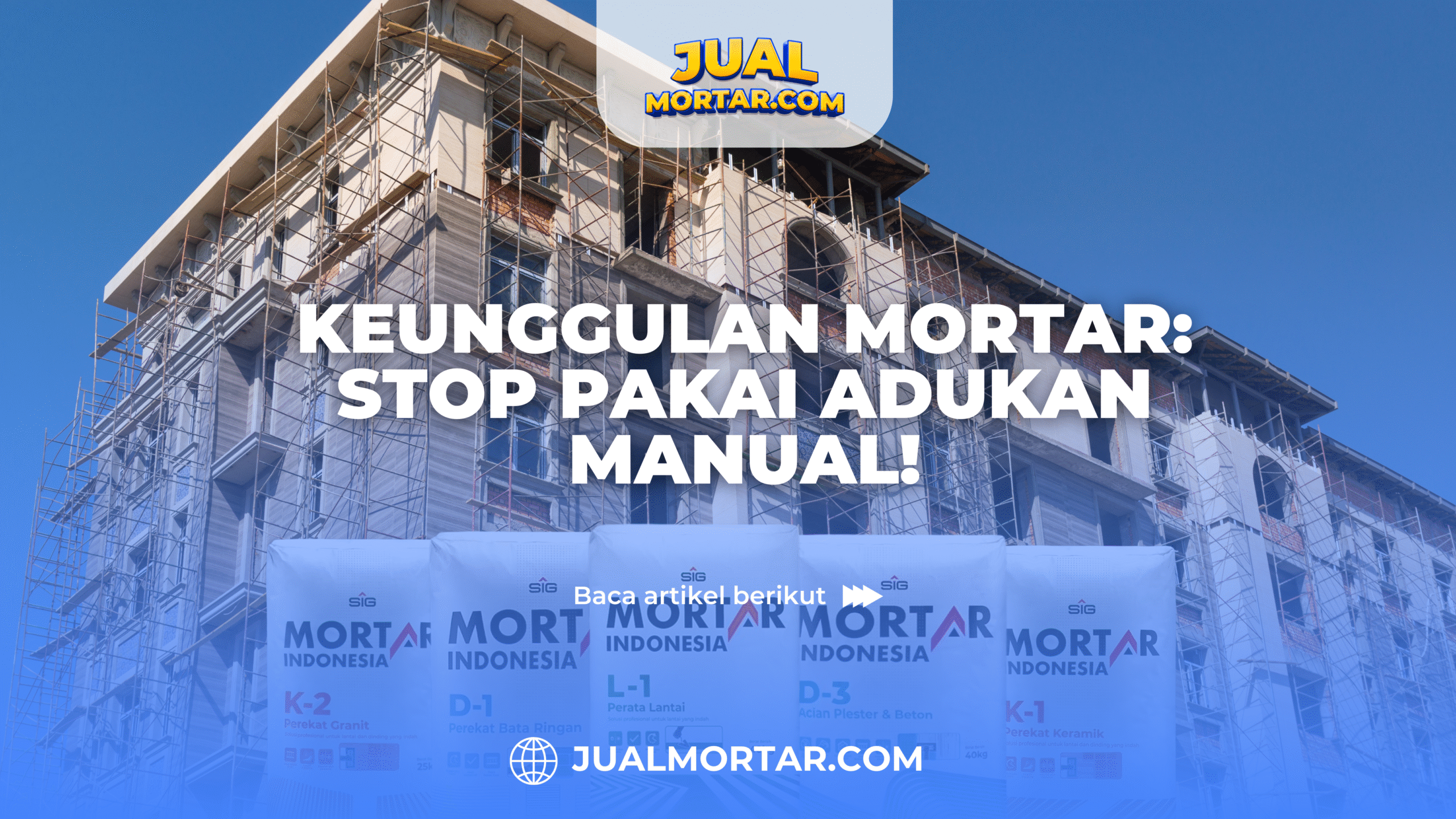 KEUNGGULAN MORTAR: STOP PAKAI ADUKAN MANUAL! - Jual mortar