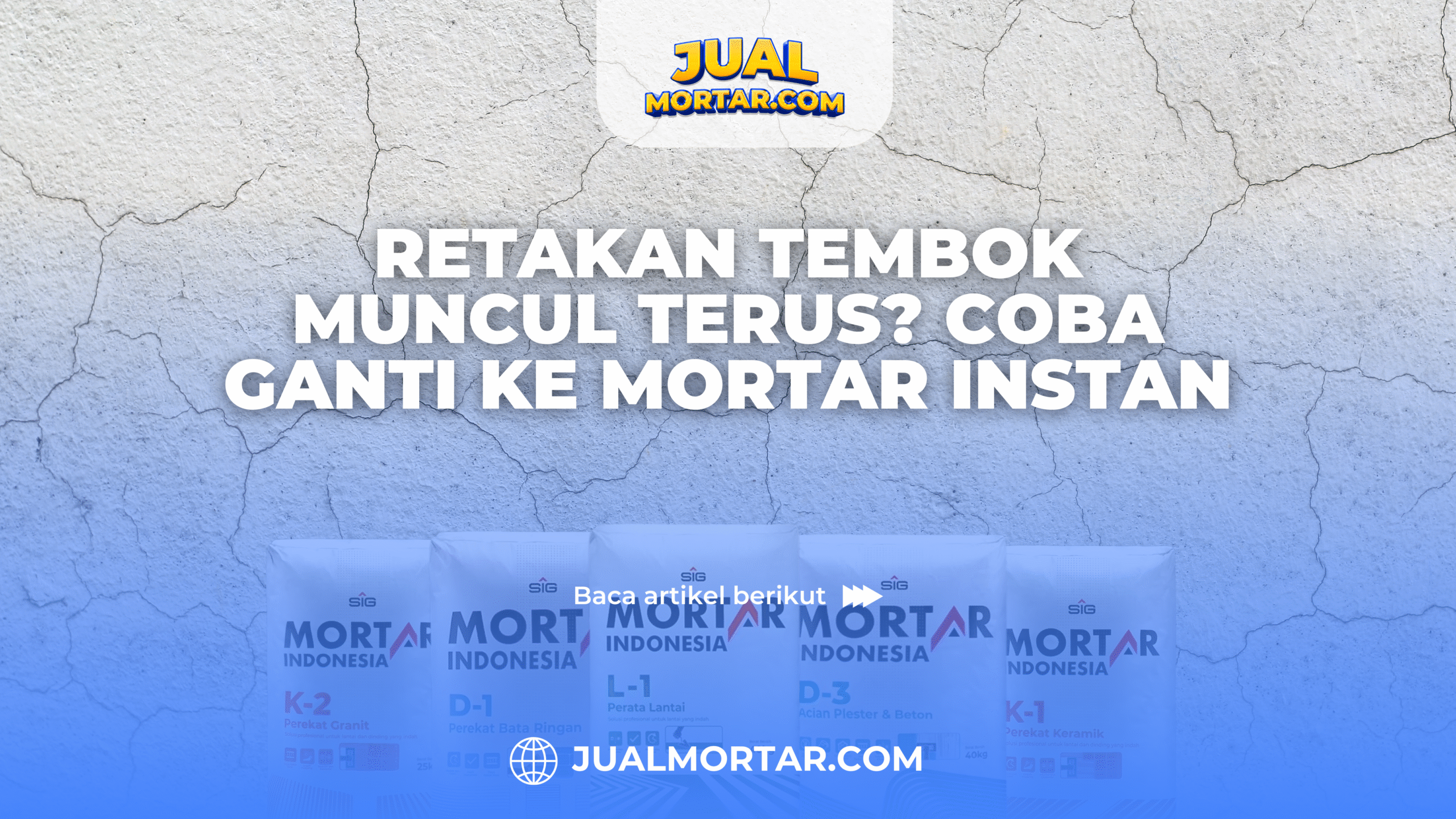 Retakan Tembok Muncul Terus? Coba Ganti ke Mortar Instan - Jual mortar