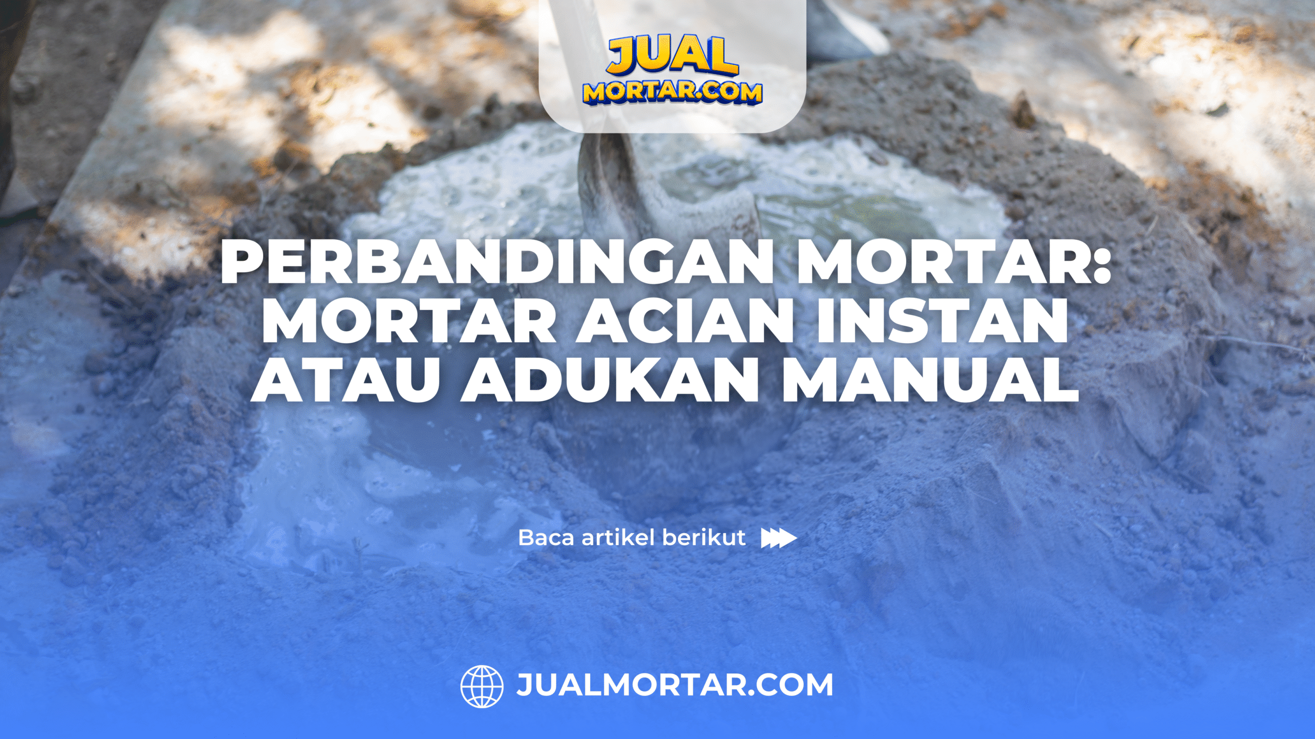 Perbandingan Mortar: Mortar Acian Instan atau Adukan Manual - Jual mortar