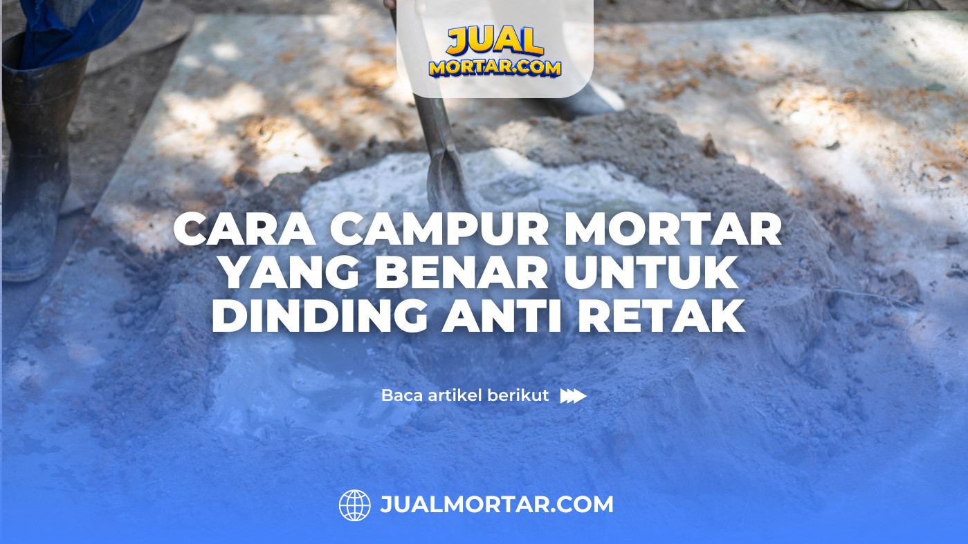 Cara Campur Mortar yang Benar untuk Dinding Anti Retak - Jual mortar