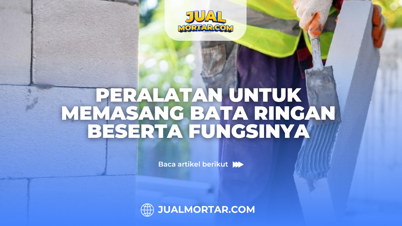 Peralatan untuk Memasang Bata Ringan Beserta Fungsinya - Jual mortar